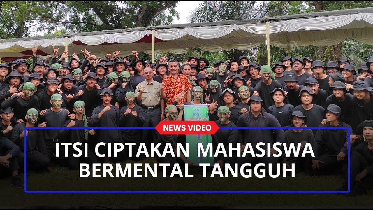 ITSI Tutup Posbun Mahasiswa Baru, Ciptakan Mahasiswa Bermental Tangguh ...