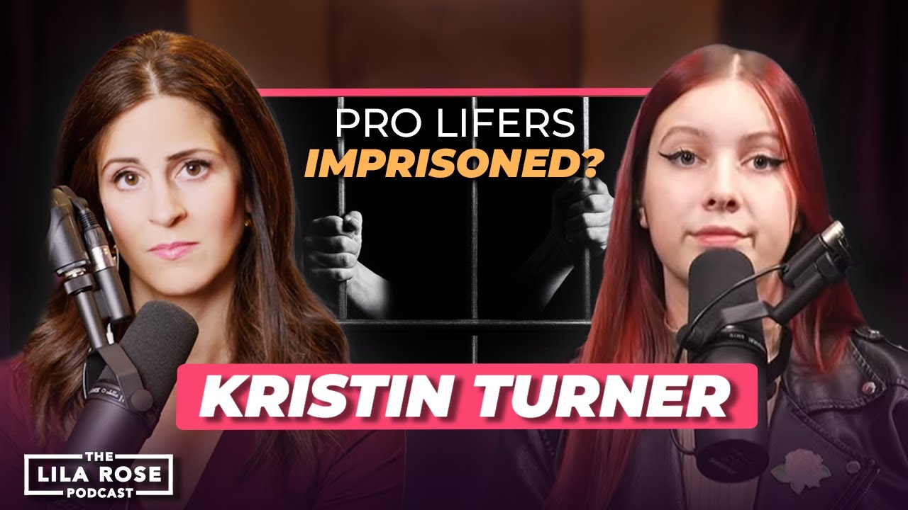 Imprisoned for Saving Lives with Kristin Turner | The Lila Rose Podcast ...