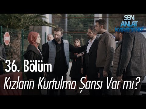 Kızların kurtulma şansı var mı? - Sen Anlat Karadeniz 36. Bölüm