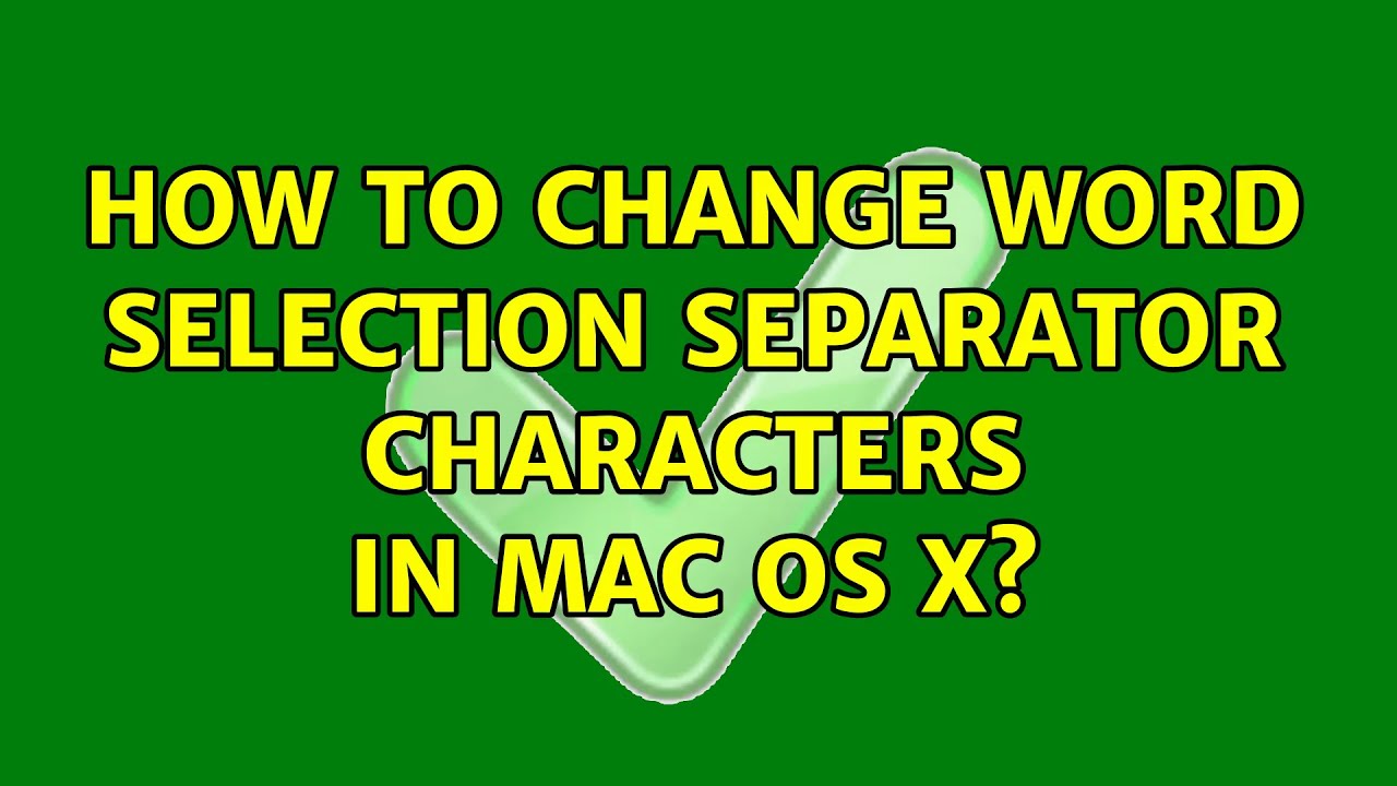 How to change word selection separator characters in Mac OS X? (3 ...
