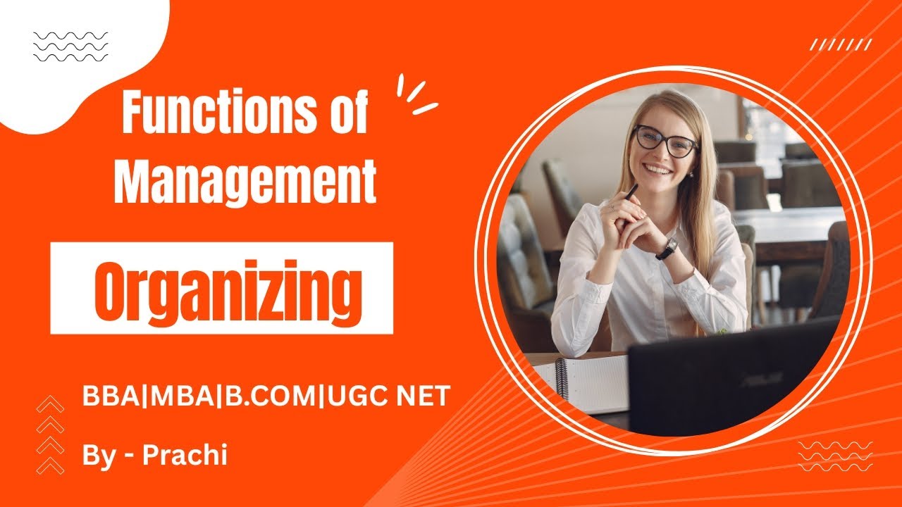 Functions Of Management| #2 Organizing| Easy Explanation| MBA|BBA|UGC ...