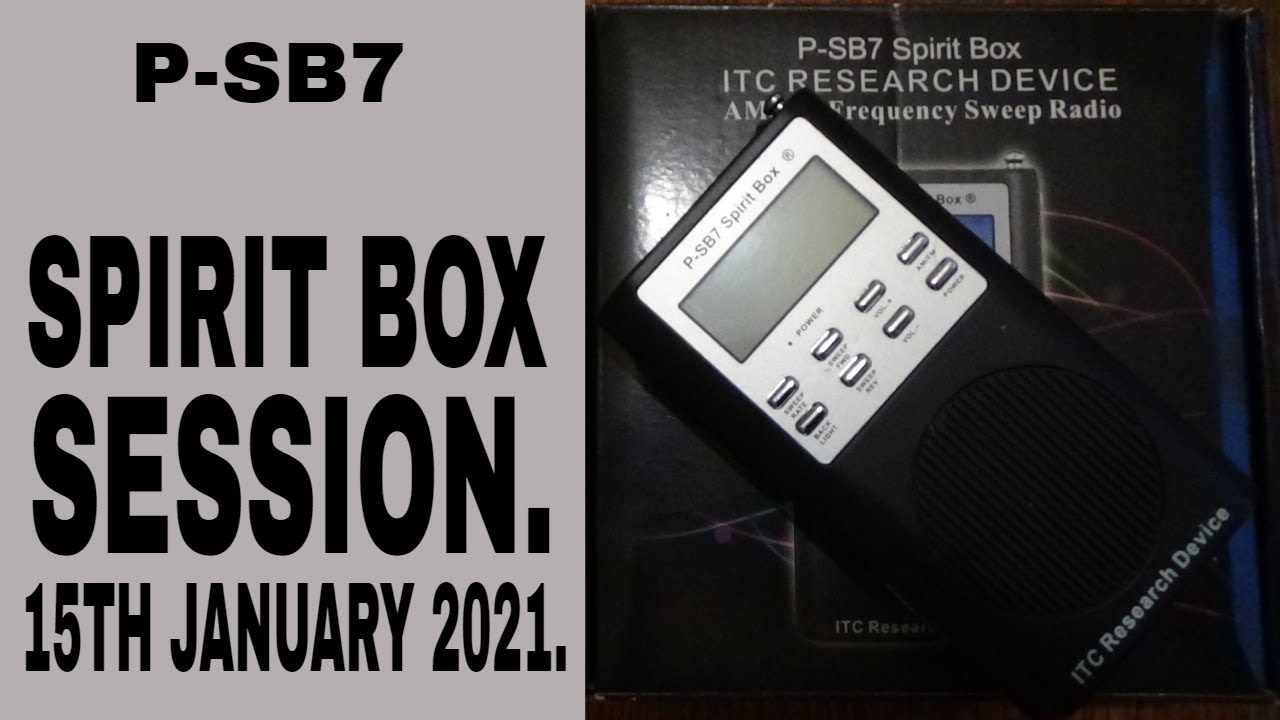 P-SB7 SPIRIT BOX SESSION. 15TH JANUARY 2021. - YouTube