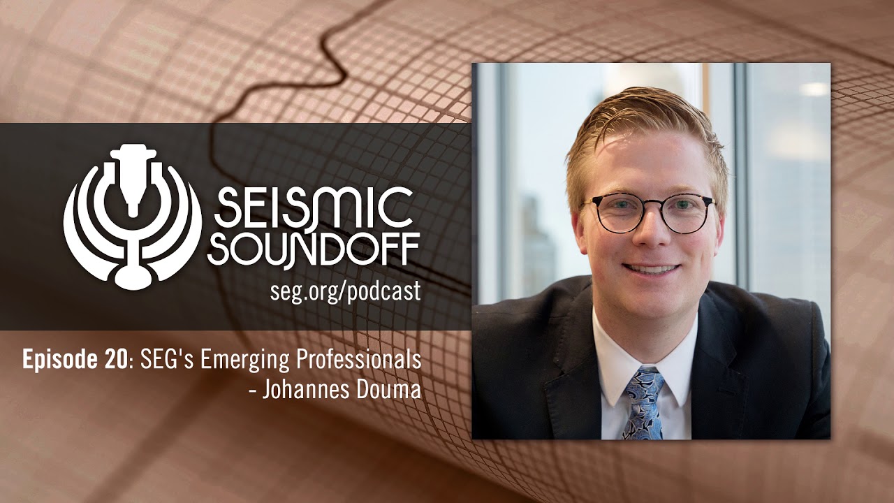 Seismic Soundoff #20: SEG's Emerging Professionals - Johannes Douma ...