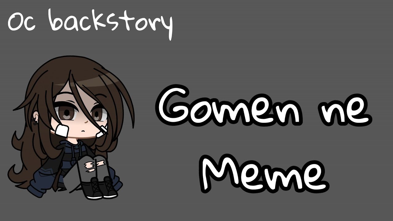 Gomen ne//Meme// Oc backstory// ꧁Jarendi Owo꧂ - YouTube
