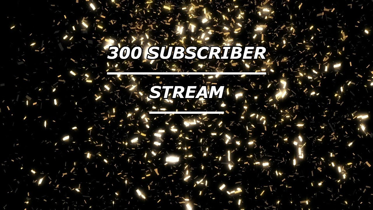 300 sub stream - YouTube