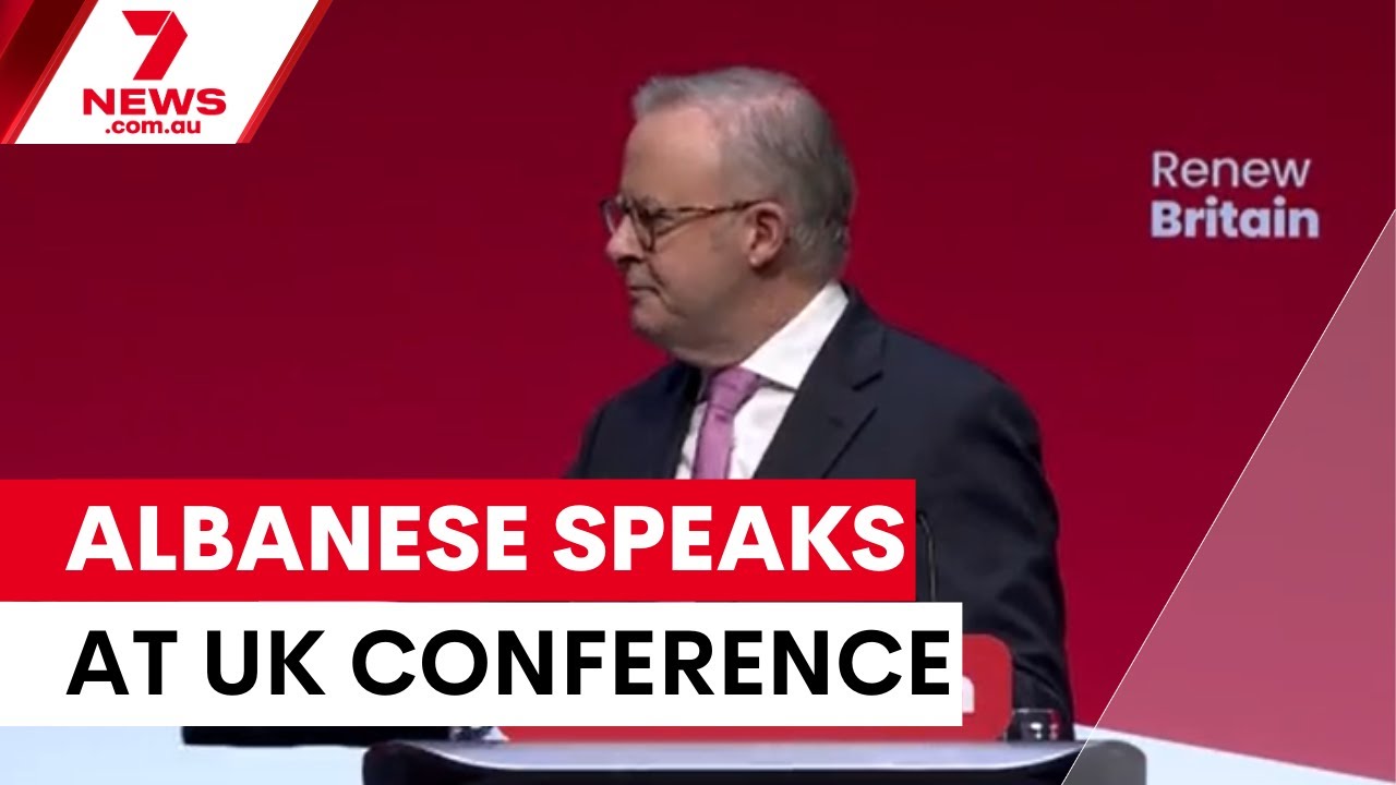 Anthony Albanese makes declaration at UK Labour conference | 7NEWS ...