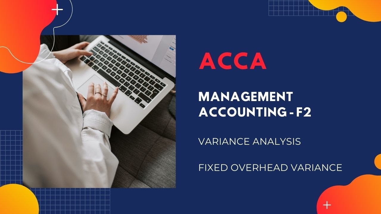 ACCA - F2-MA - Variance Analysis Fixed Overhead Variance - YouTube