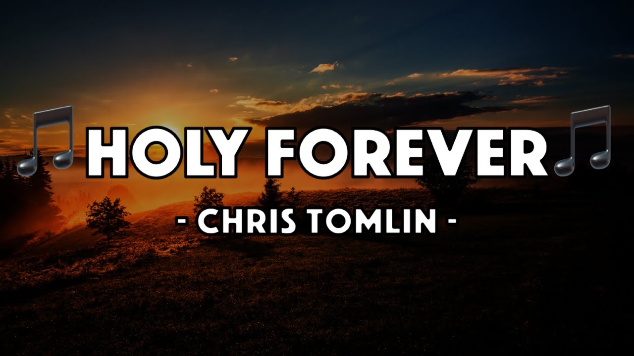 Chris Tomlin - Holy Forever (Lyric Video) - YouTube