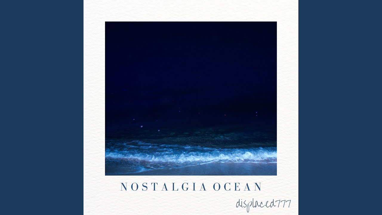 Nostalgia Ocean - YouTube