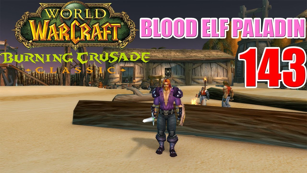 Let's Play WoW - TBC Classic - Blood Elf Paladin - Part 143 | Andre ...