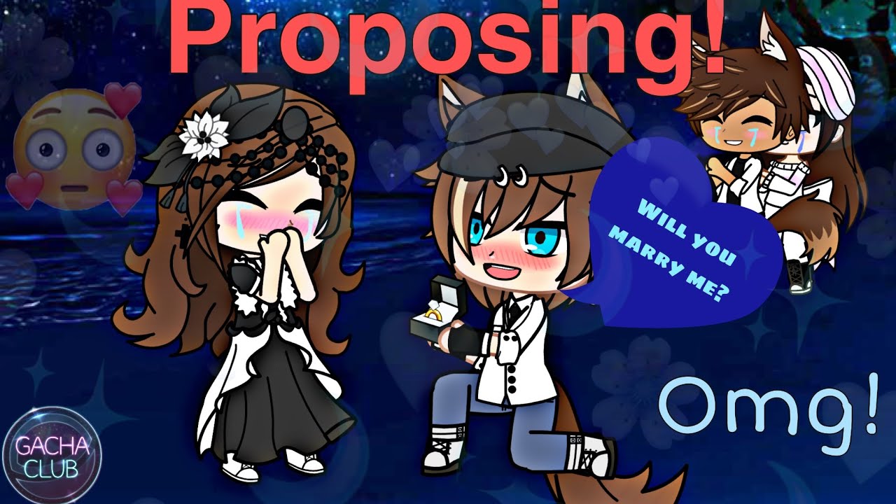 PROPOSING to Lilly! Gacha club. Re- uploaded. READ DESCRIPTION!! - YouTube