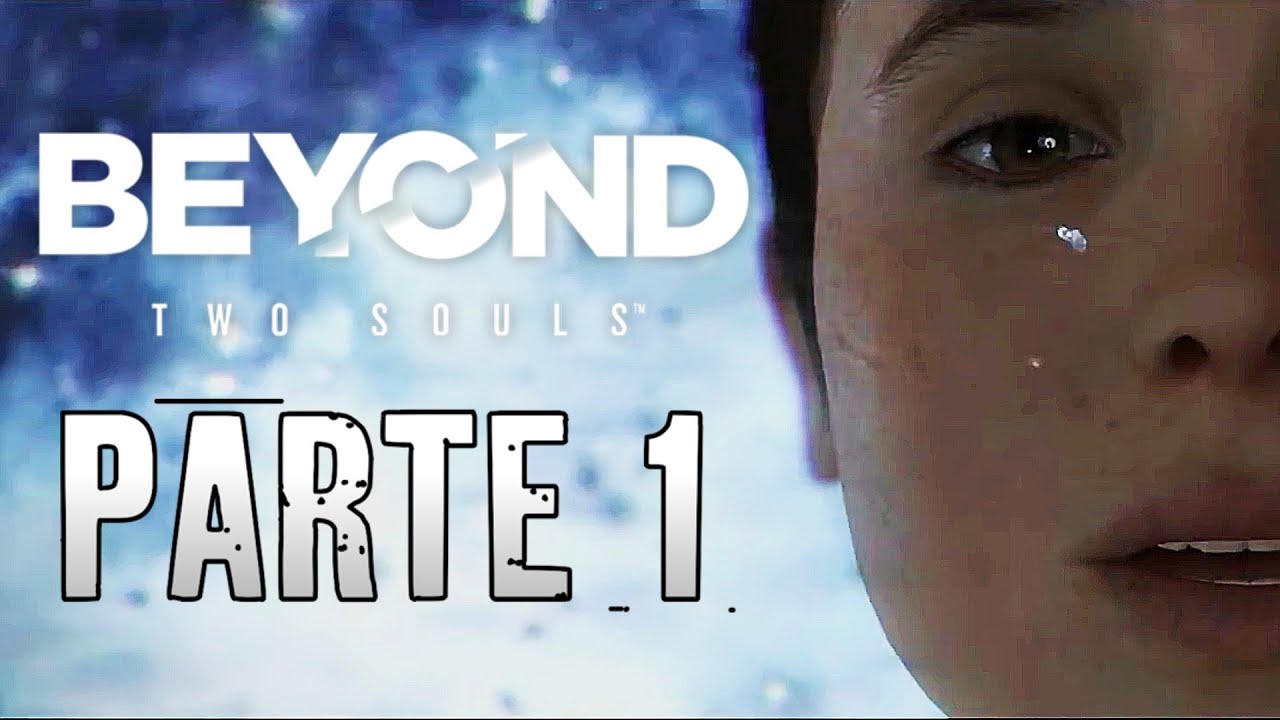 BEYOND Dos Almas - Gameplay Español Parte 1 | Historia Jodie Niña - YouTube