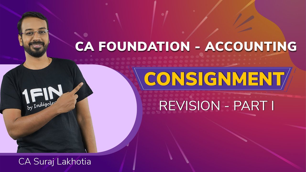 CA Foundation | Consignment | Revision | Part I | Jun & Dec 23 | Accounting | CA Suraj Lakhotia ...