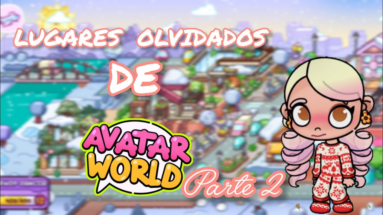 😔Lugares olvidados de avatar World 🌍 parte 2 @avatarworldbypazu - YouTube
