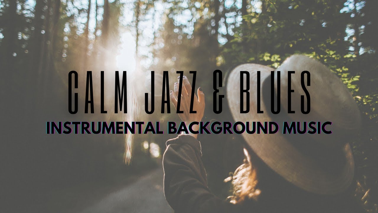 Calm Jazz And Blues Music • Instrumental Background Music - YouTube
