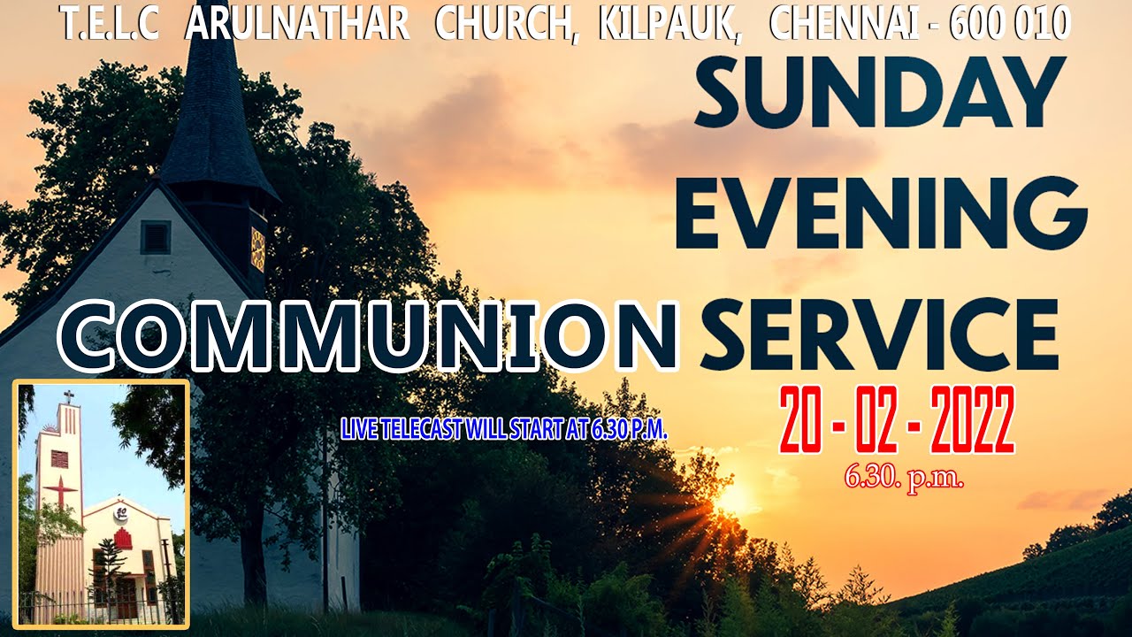 20-02-2022 || 06.30. P.M | TELC KILPAUK CHURCH | SUNDAY EVENING ...