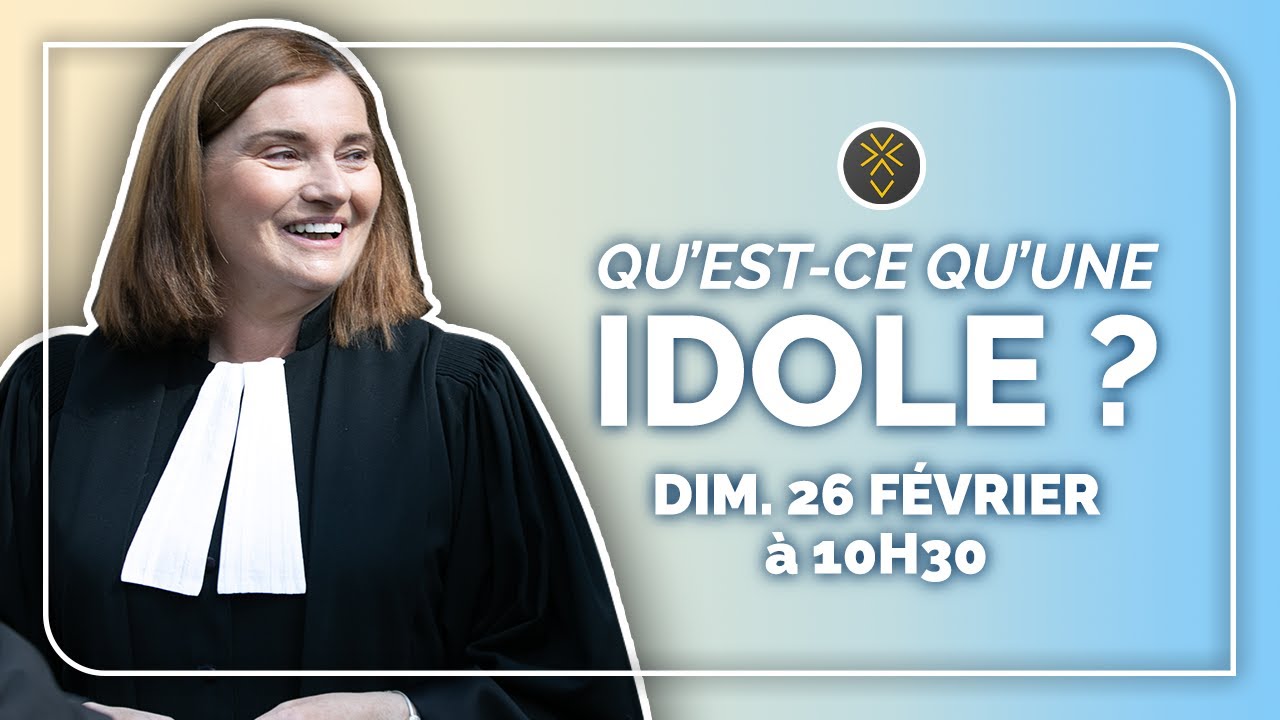 Qu'est-ce qu'une IDOLE ? | Pasteure Florence Blondon | 26 février 2023 ...