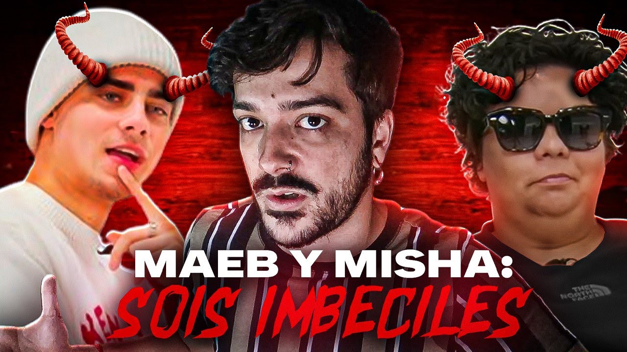 MAEB Y MISHA: sois IMBÉCILES... - YouTube
