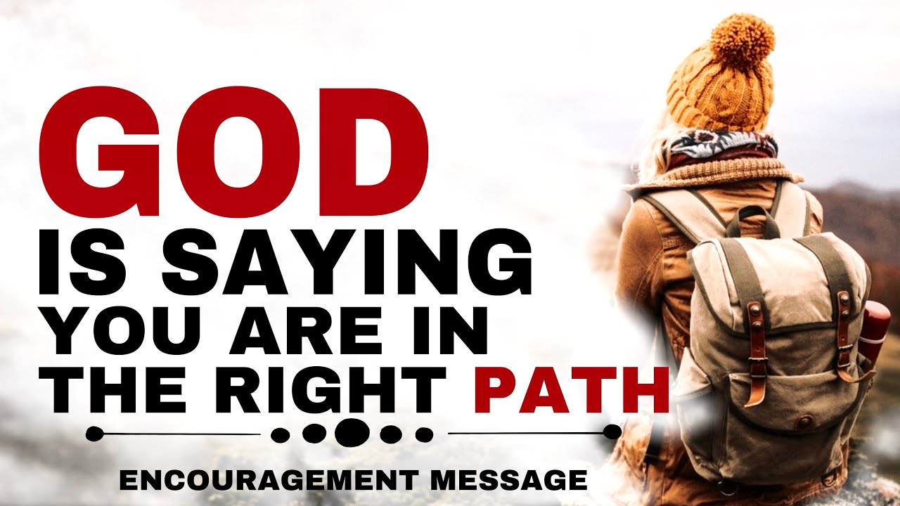 WATCH GOD IS SAYING YOU ARE IN THE RIGHT PATH - CHRISTIAN MOTIVATION ...
