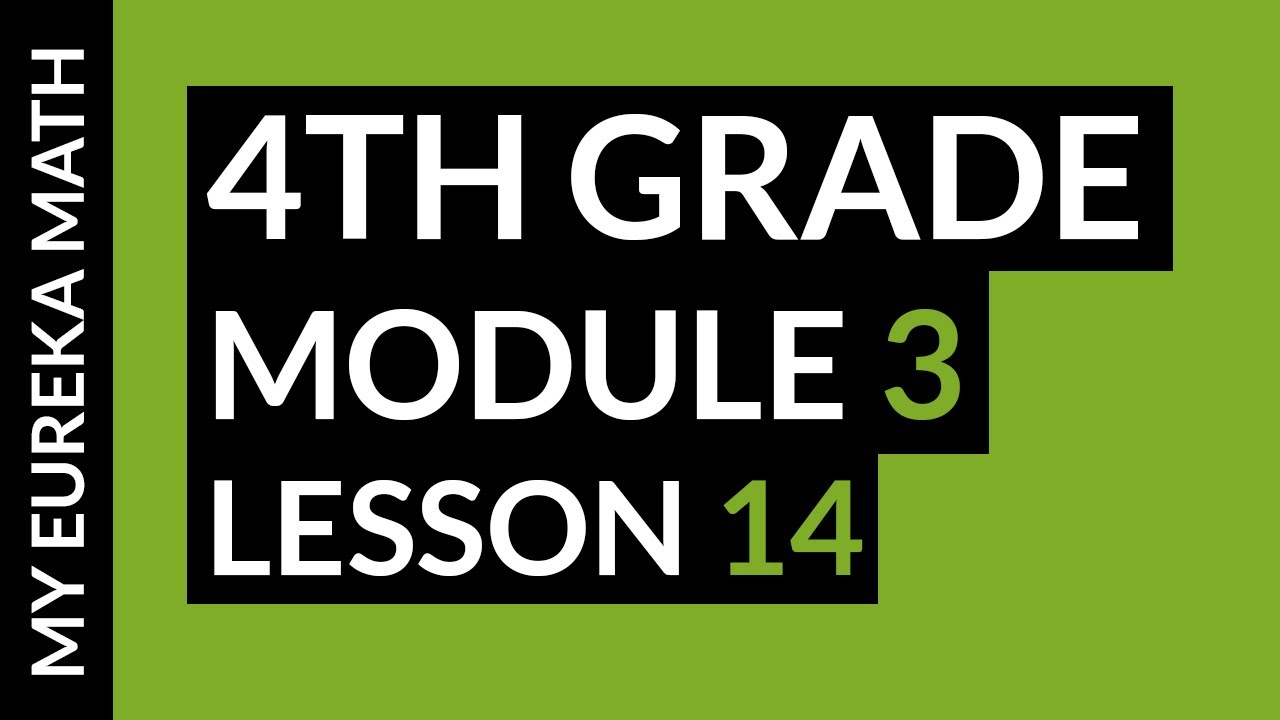 Eureka Math For 4th Grade Module 3 Lesson 14 YouTube Eureka Math For 4th Grade Module 3 Lesson 14 YouTube