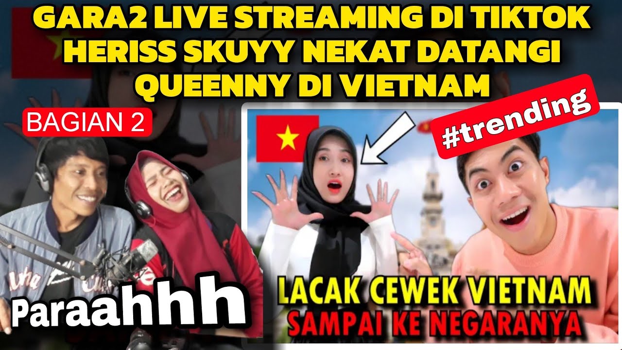 QUEENNY SUDAH TAK CANGGUNG LAGI DGN HERISS SKUYY‼️ INDONESIA & VIETNAM‼ ...