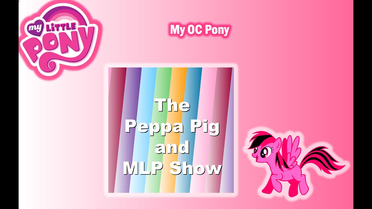 MLP Drawing - My OC Pony | The Peppa Pig and MLP Show - YouTube