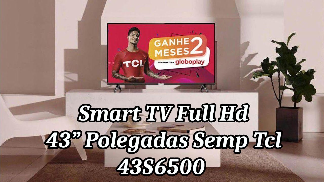 Smart TV LED 43 Polegadas SEMP TCL 43S6500 Full HD com Android - YouTube