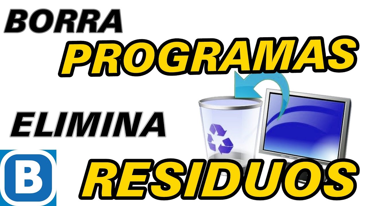 COMO BORRAR PROGRAMAS COMPLETAMENTE SIN DEJAR RASTRO. - YouTube