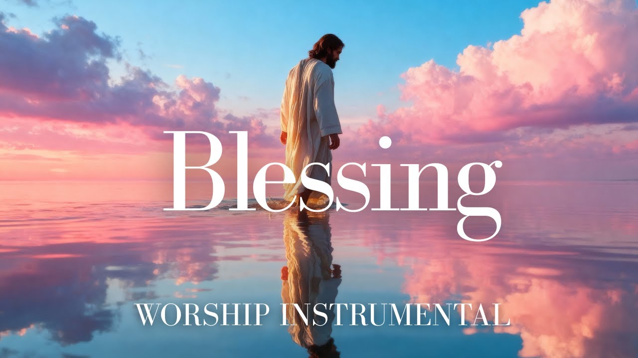 Blessing | Instrumental Worship | Soaking Music | Christian Sleep Music ...