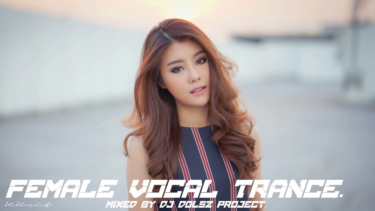 Female Vocal Trance - Mixed by Dj Dolsz Project.#32 - YouTube