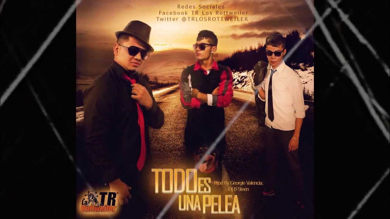 Los TR - Todo Es Una Pelea Prod By Georgie Valencia-Callejeros Record's ...