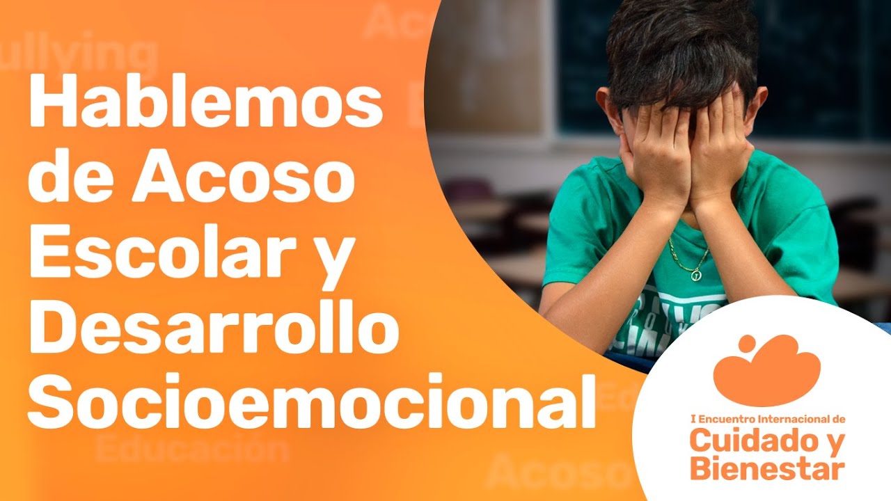 I Encuentro Internacional de Cuidado y Bienestar: Acoso Escolar y ...