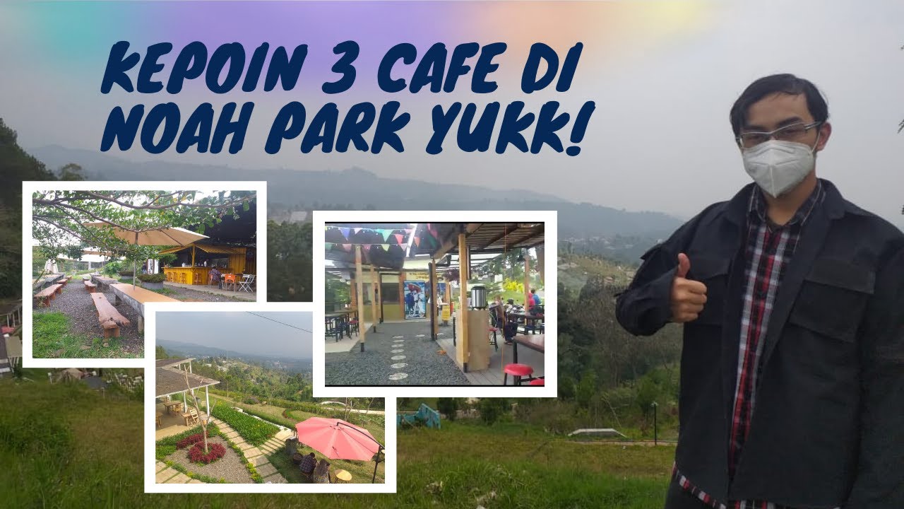CAFES INSIDE NOAH PARK LEMBANG - YouTube