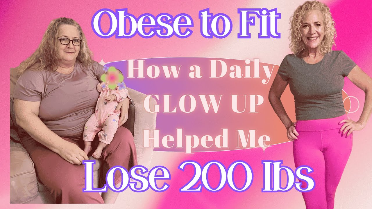How a Daily Glow-Up helped me lose 200 lbs. Obese to Fit - You can too ...