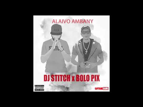 DJ STITCH x BOLO PIX  ALAIVO AMBANY
