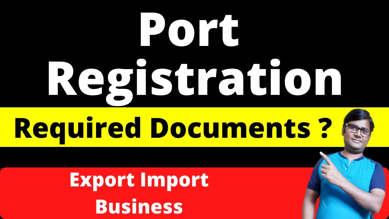 Port Registration Process: Export Import में पोर्ट रजिस्ट्रेशन कैसे ...