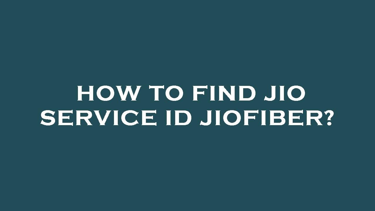 How to find jio service id jiofiber? - YouTube