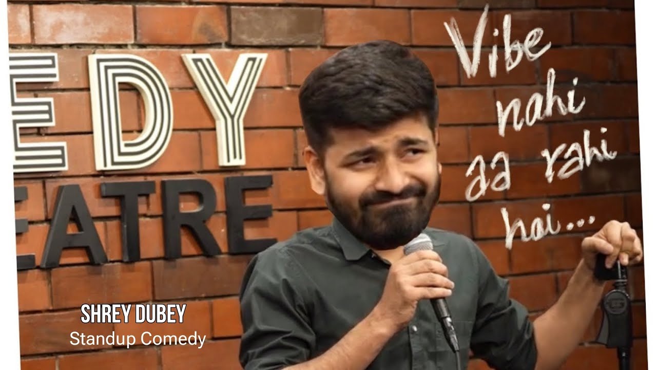 Vibe nahi aa rahi hai | Shrey Dubey | Standup Comedy - YouTube