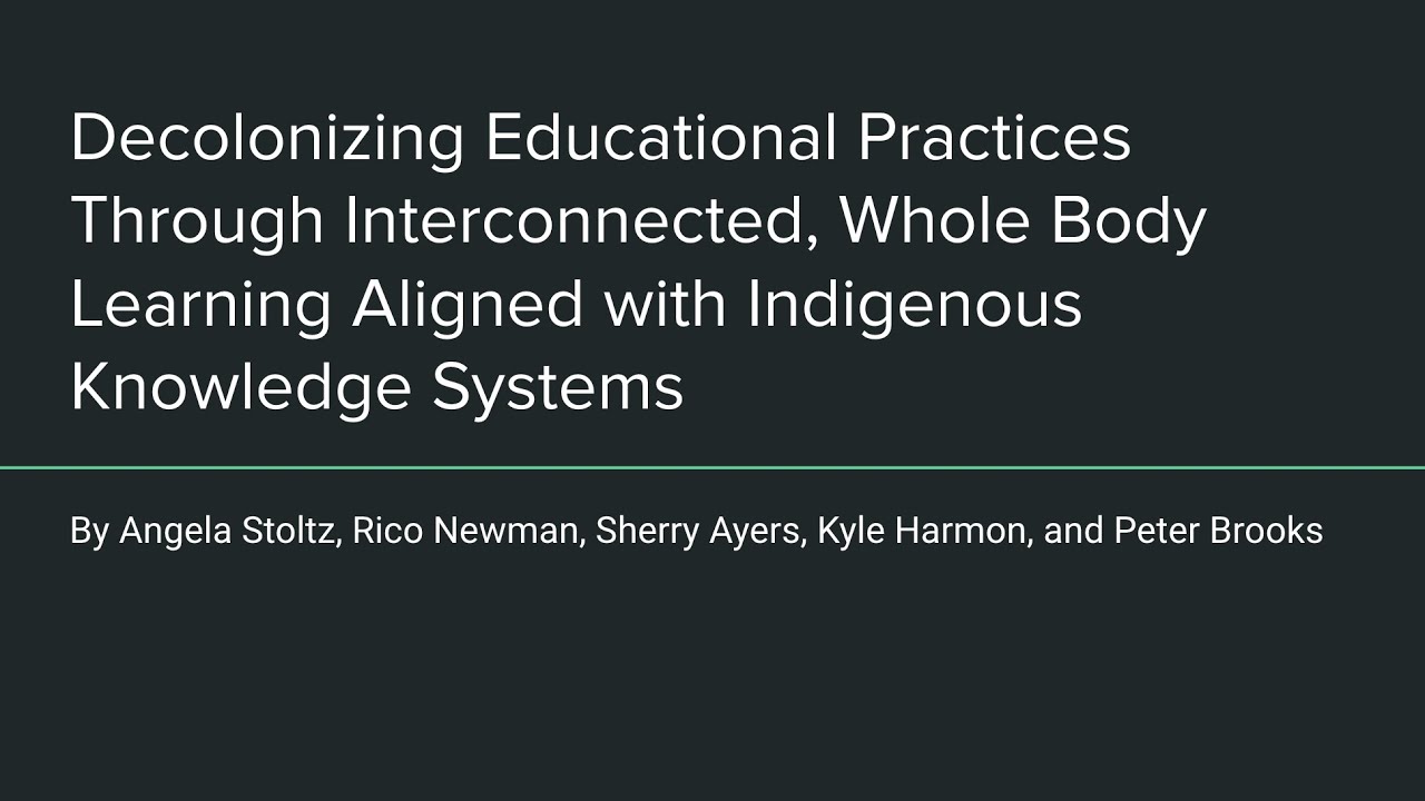 "Decolonizing Educational Practices... with Indigenous Knowledge ...