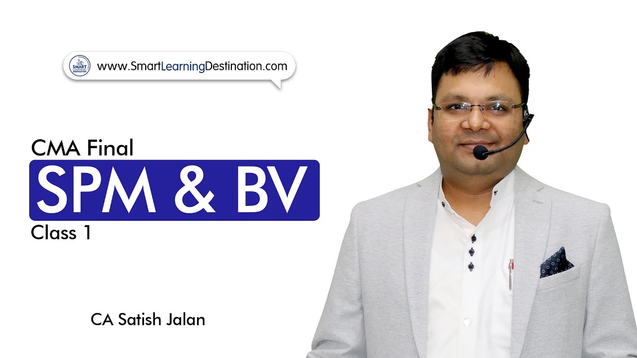 SPM and BV - Class 1 | CMA Final | CA Satish Jalan - YouTube