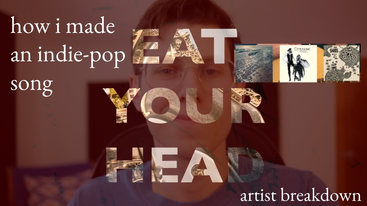 I wrote another indie-pop song. Here's how... | Artist Breakdown of Eat ...