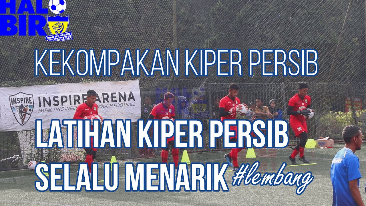 Latihan Kiper Persib Selalu Menarik || Pemusatan Latihan Terakhir ...