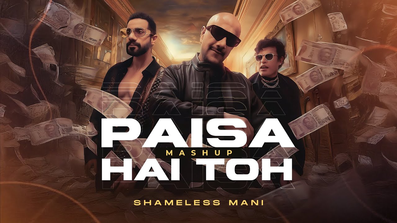 Paisa Hai Toh Mashup - Shameless Mani - YouTube