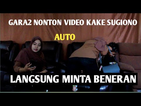 🔴GARA GARA NONTON VIDEO KAKE SUGIONO JADI MINTA BENERAN!!!