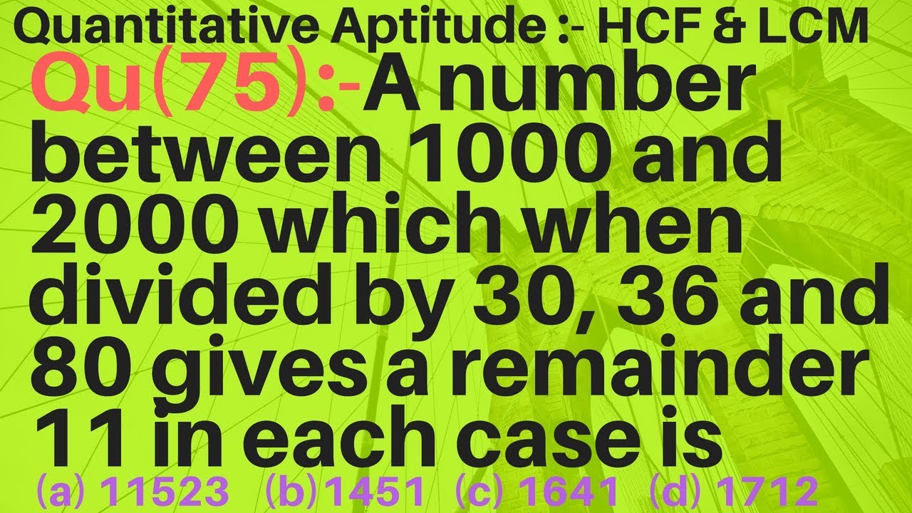 A Number Between 1000 And 2000 Which When Divided By 30 36 80 Gives