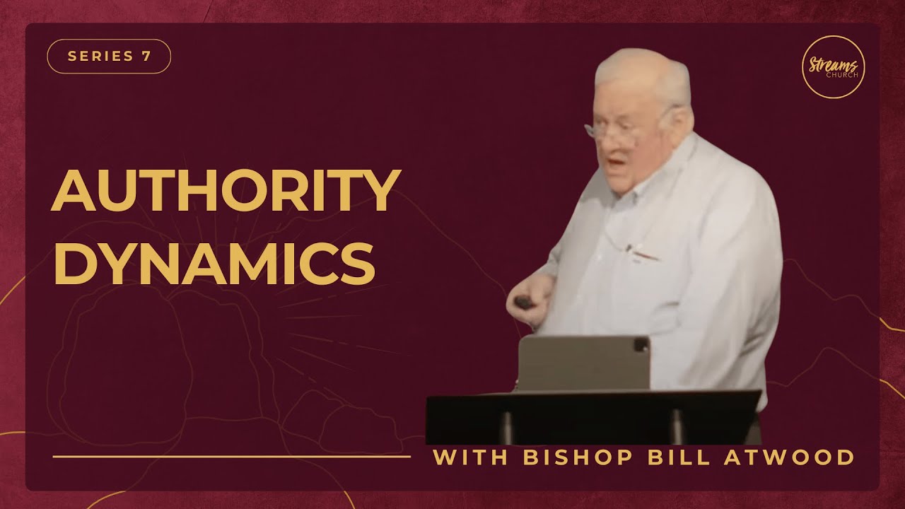 Authority Dynamics | Bishop Bill Atwood | Streams Church - YouTube