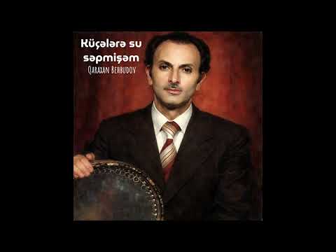Qaraxan Behbudov — Küçələrə su səpmişəm (1981) [kefiyyətli]