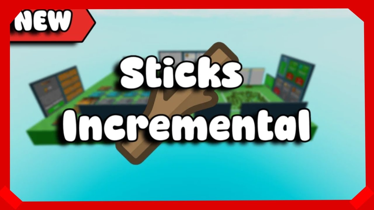 Roblox - Sticks Incremental - YouTube