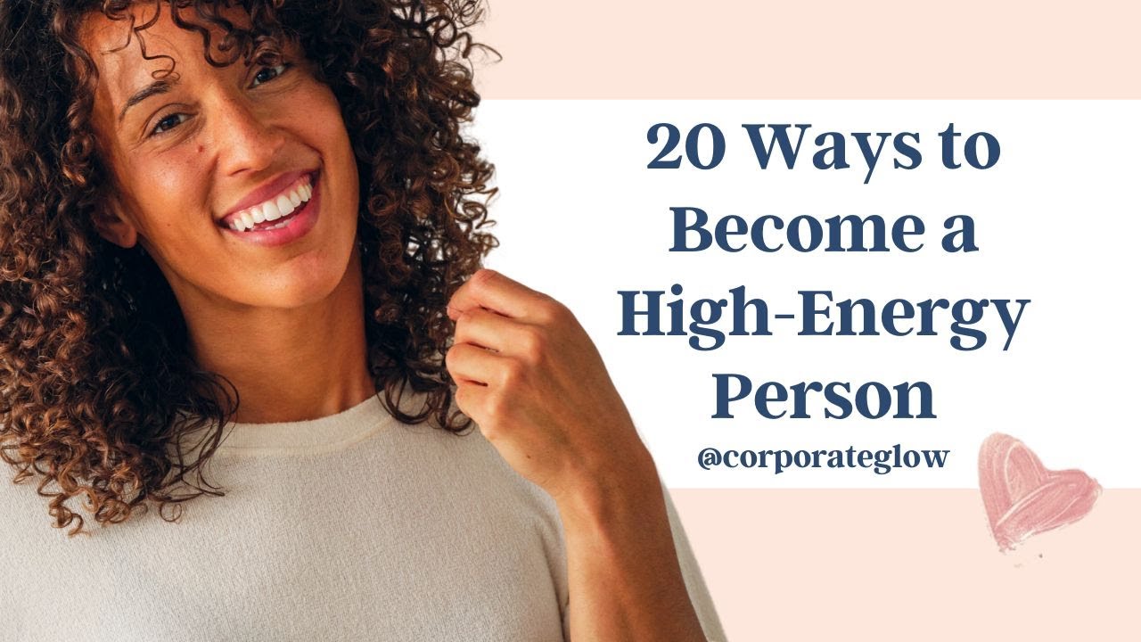 20 Ways to Become a High-Energy Person - YouTube