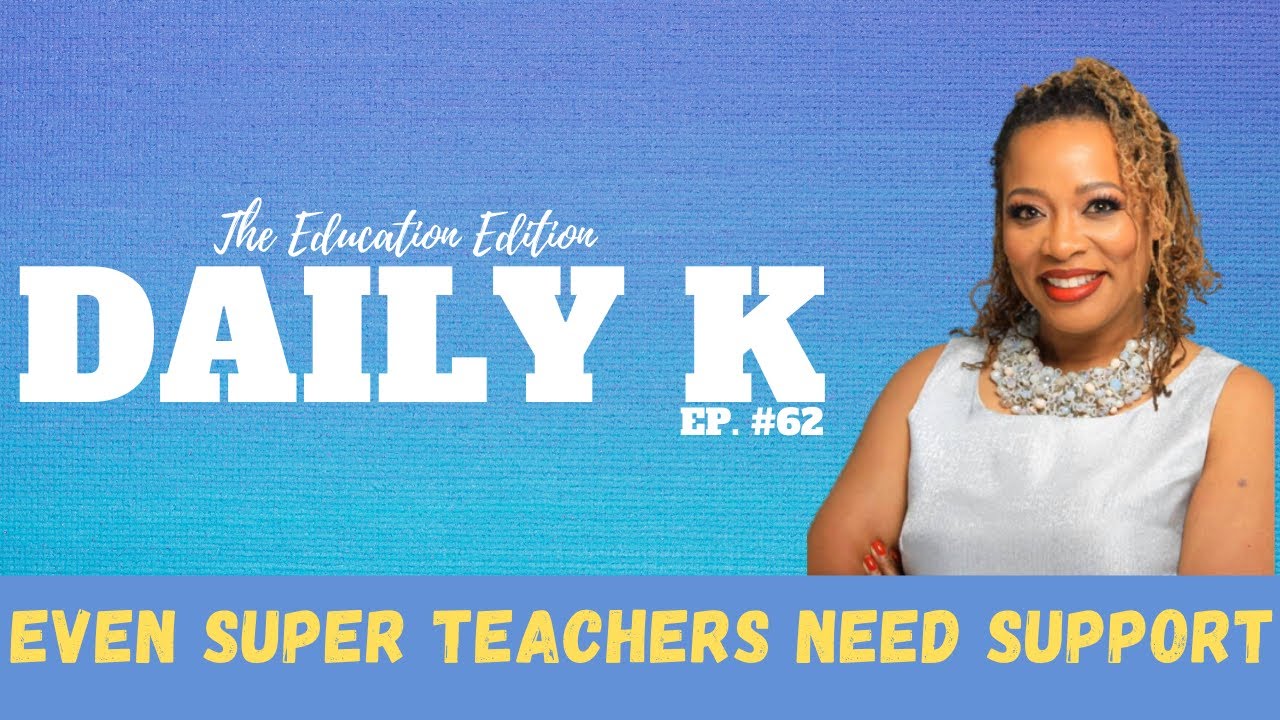 Even Super Teachers Need Support | Daily K Ep. 62 | Dr. Kim McLeod ...
